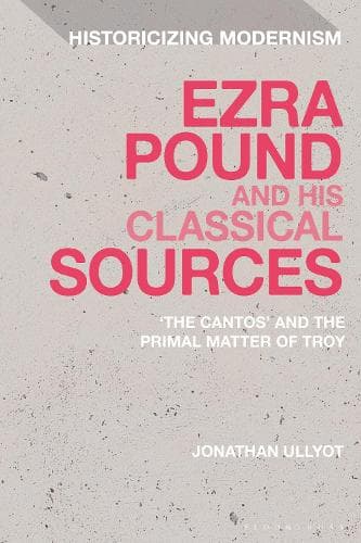 Ezra Pound and His Classical Sources: The Cantos and the Primal Matter ...