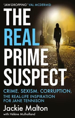 The Real Prime Suspect: Crime. Sexism. Corruption. The Real-Life ...