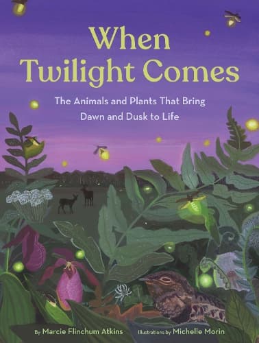 When Twilight Comes: The Animals and Plants That Bring Dawn and Dusk to ...